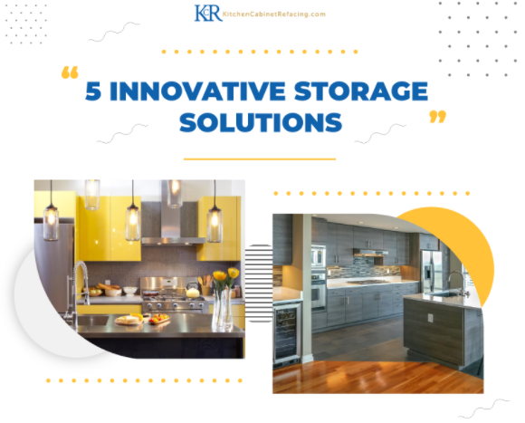 5 Innovative Storage Solutions | Kitchen Cabinet Refacing